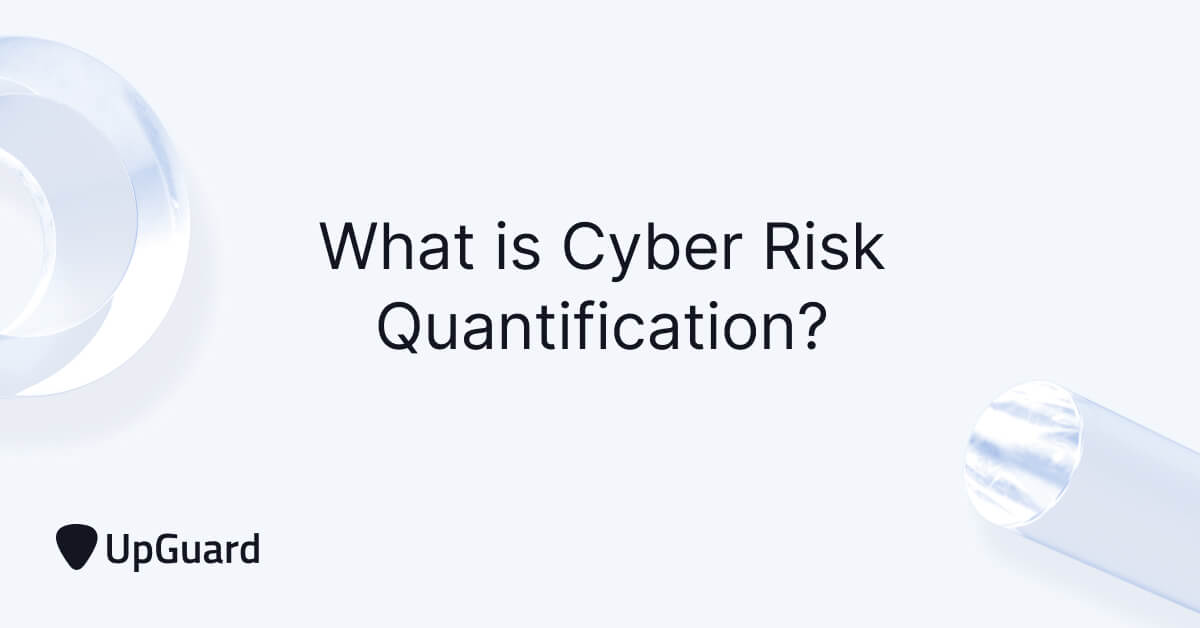 What is Cyber Risk Quantification? Definition + Calculation Guide | UpGuard
